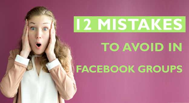 12 Mistakes to Avoid in Facebook Groups
