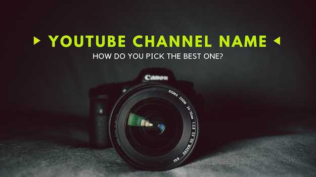 How to Come Up With the Best YouTube Channel Name