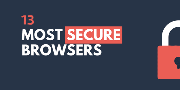 The 13 Most Secure Browsers in 2019